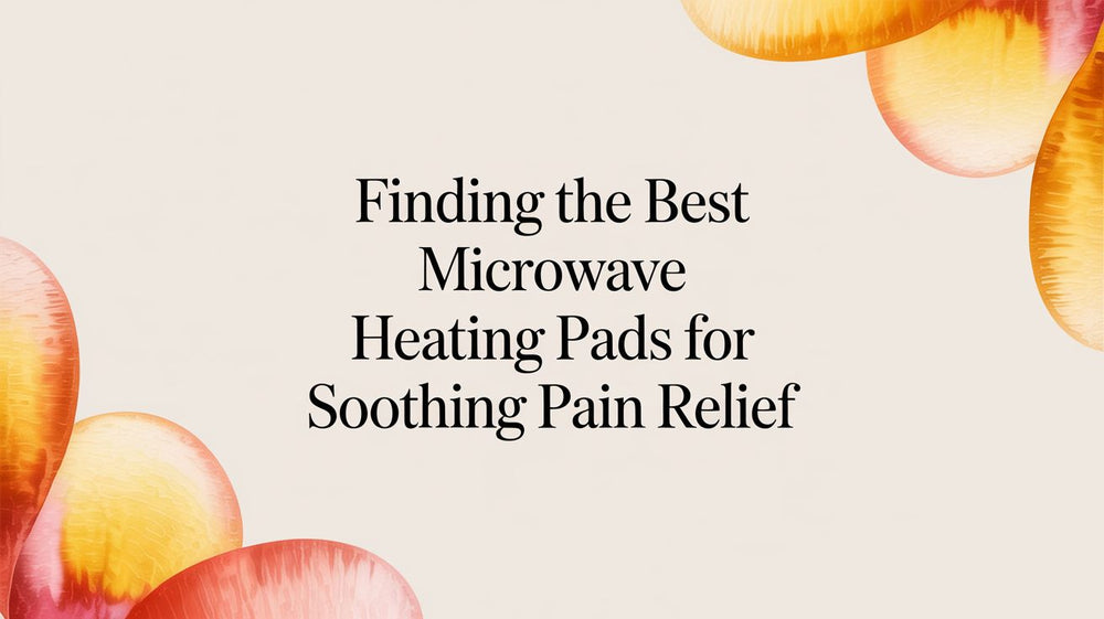 Finding the Best Microwave Heating Pads for Soothing Pain Relief – SunnyBay