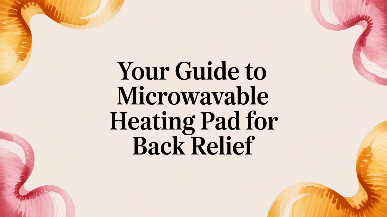 Your guide to microwavable heating pad for back relief – SunnyBay