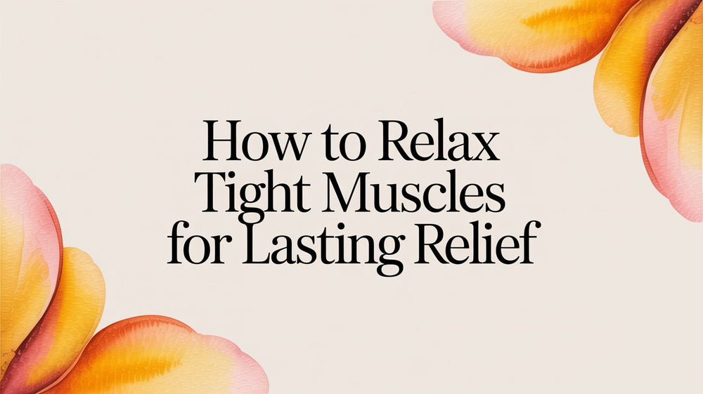How to Relax Tight Muscles for Lasting Relief – SunnyBay