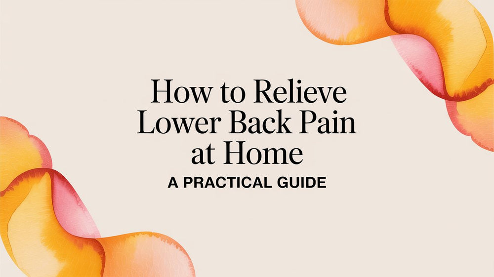 How to Relieve Lower Back Pain at Home A Practical Guide – SunnyBay
