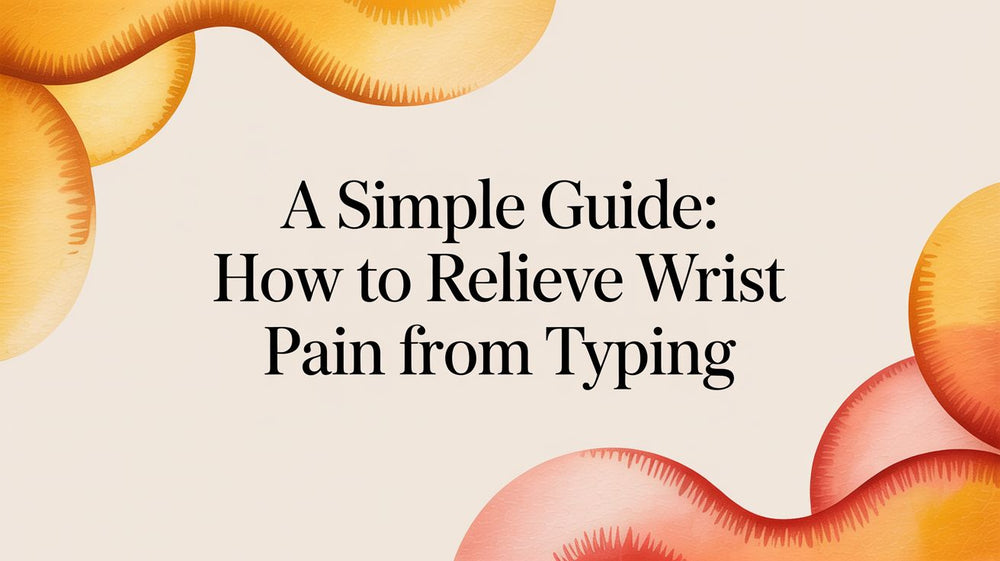 A Simple Guide: how to relieve wrist pain from typing – SunnyBay