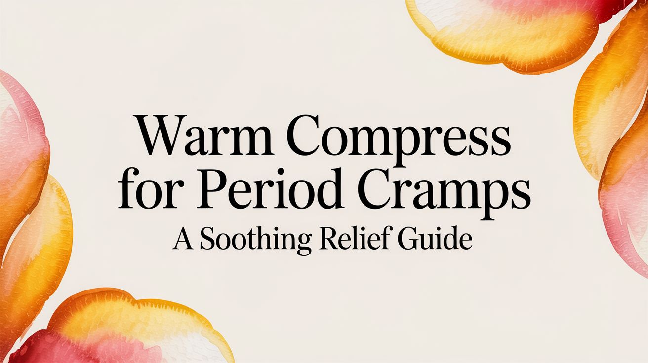 Warm Compress for Period Cramps A Soothing Relief Guide – SunnyBay