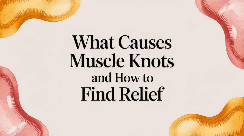 What Causes Muscle Knots and How to Find Relief – SunnyBay