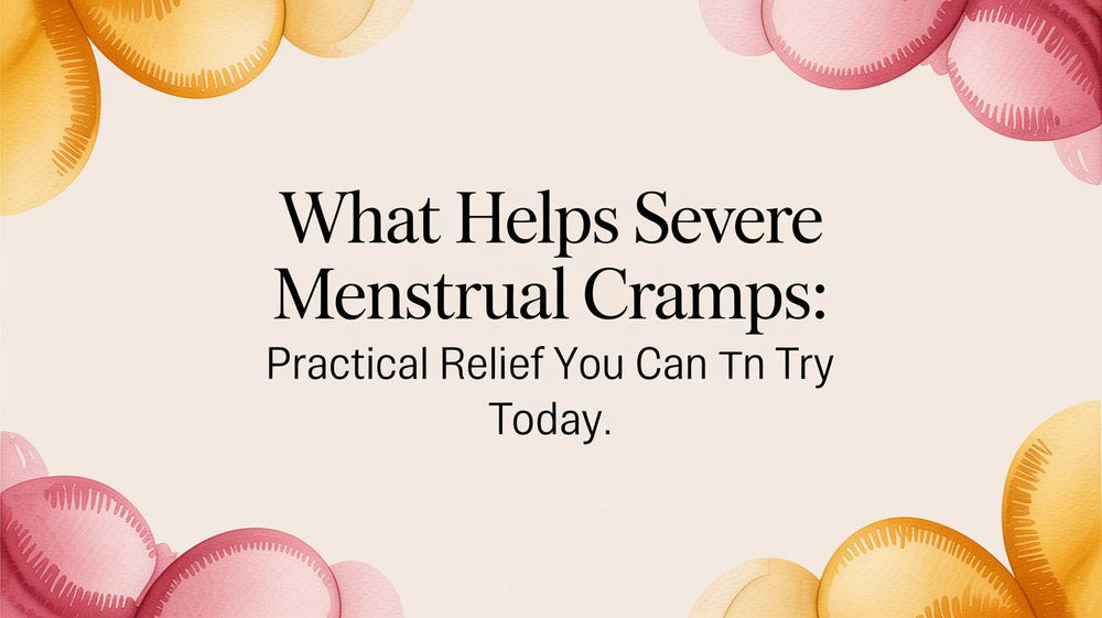 What helps severe menstrual cramps: Practical relief you can try today ...